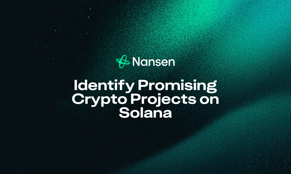 How to Identify Promising Crypto Projects on the Solana Blockchain | Nansen